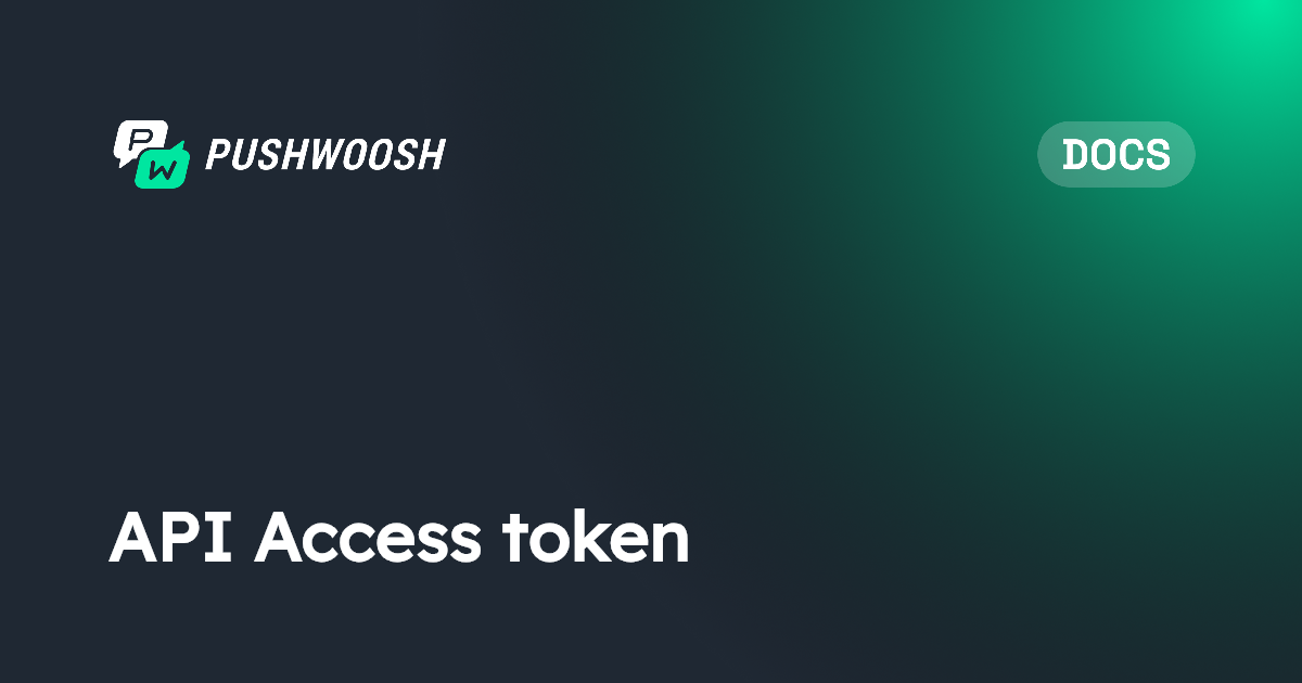 API Access token | Pushwoosh Documentation