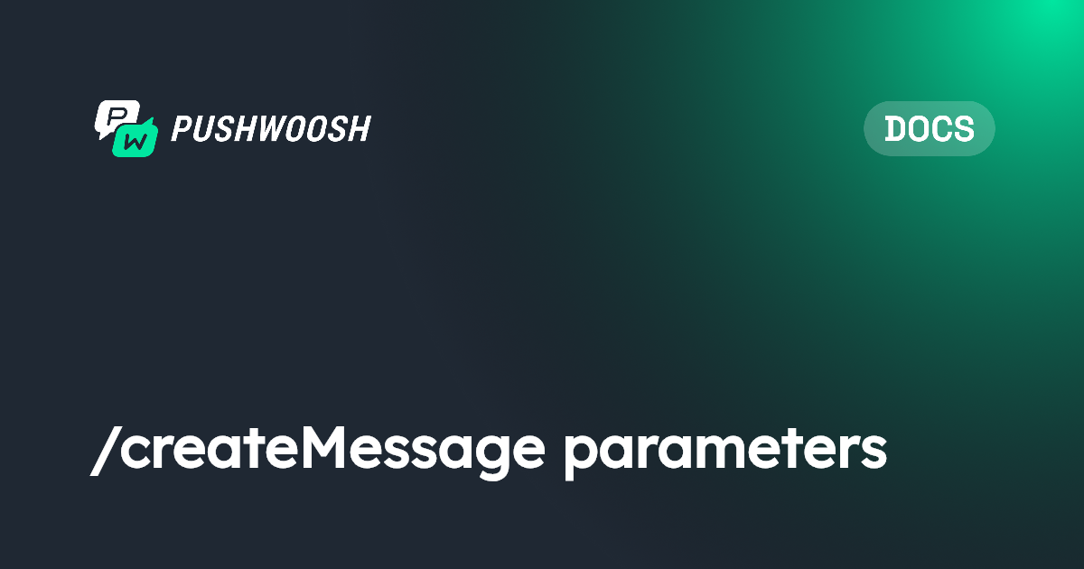 /createMessage parameters | Pushwoosh Documentation