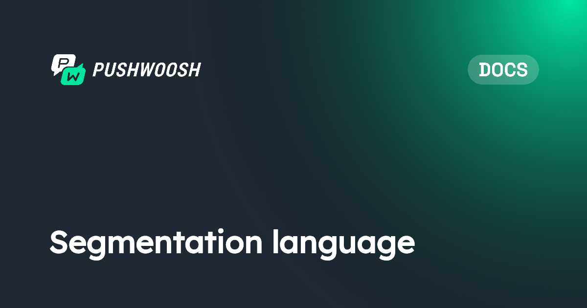 Segmentation language | Pushwoosh Documentation