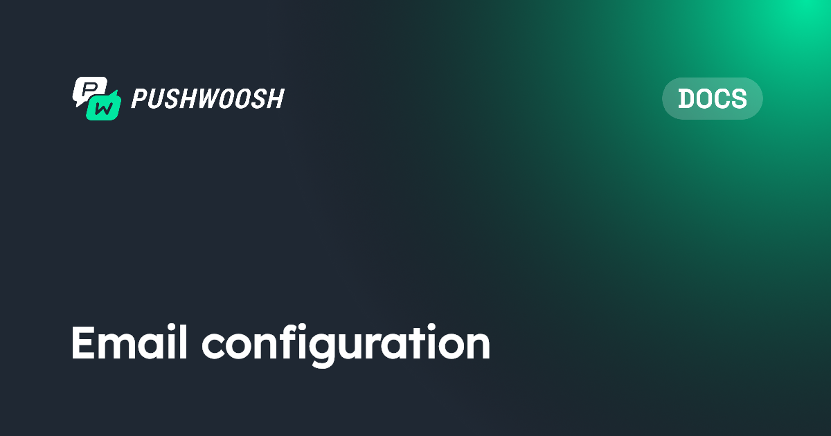 Email configuration | Pushwoosh Documentation