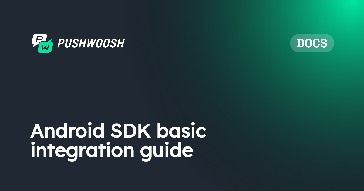 Android SDK basic integration guide | Pushwoosh Documentation