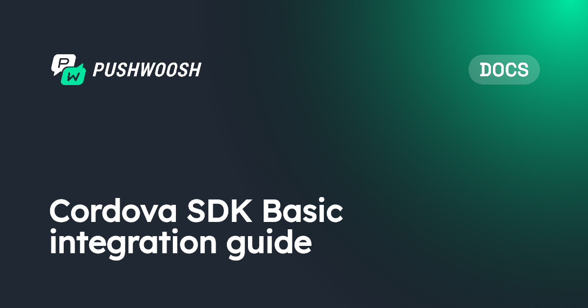 Cordova SDK Basic integration guide | Pushwoosh Documentation
