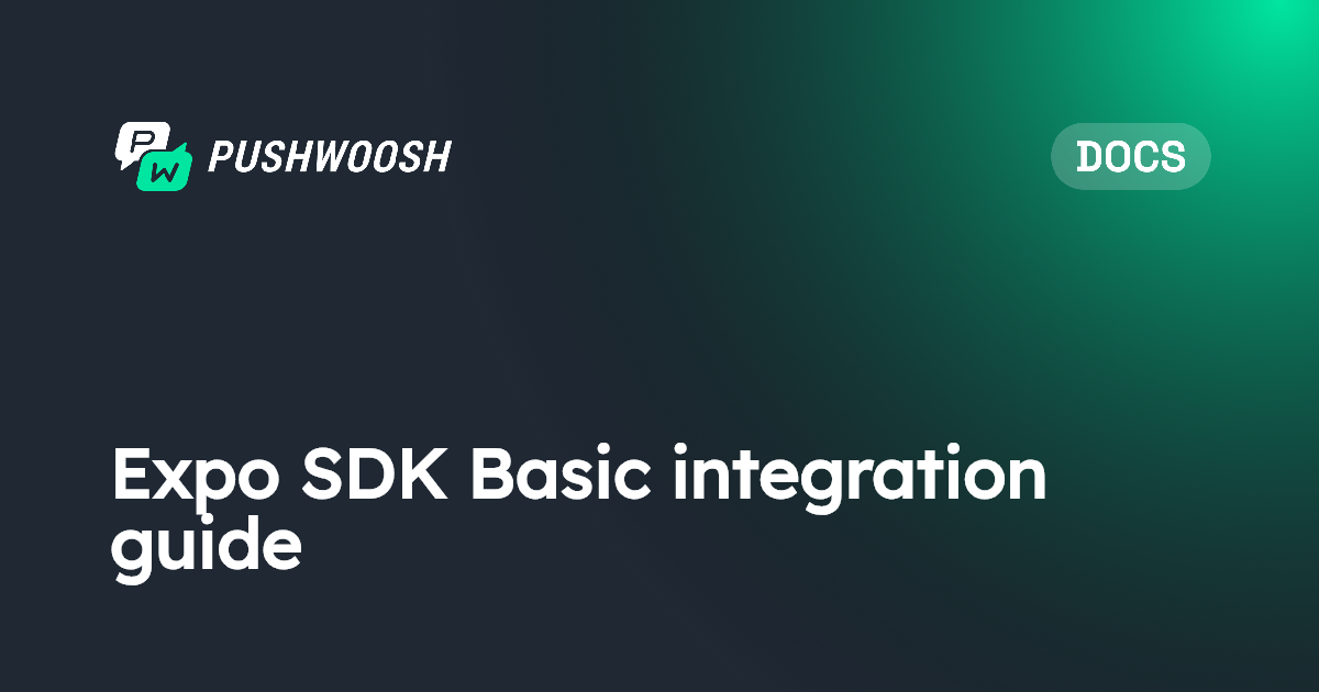 Expo SDK Basic integration guide | Pushwoosh Documentation