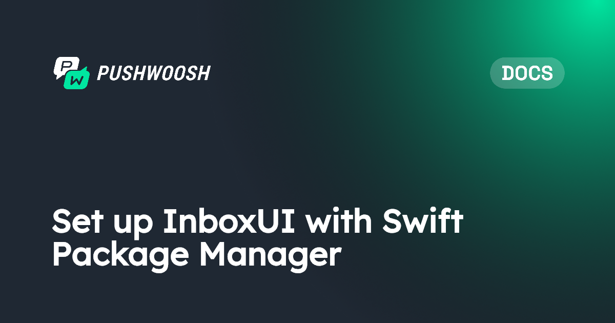 Set up InboxUI with Swift Package Manager | Pushwoosh Documentation