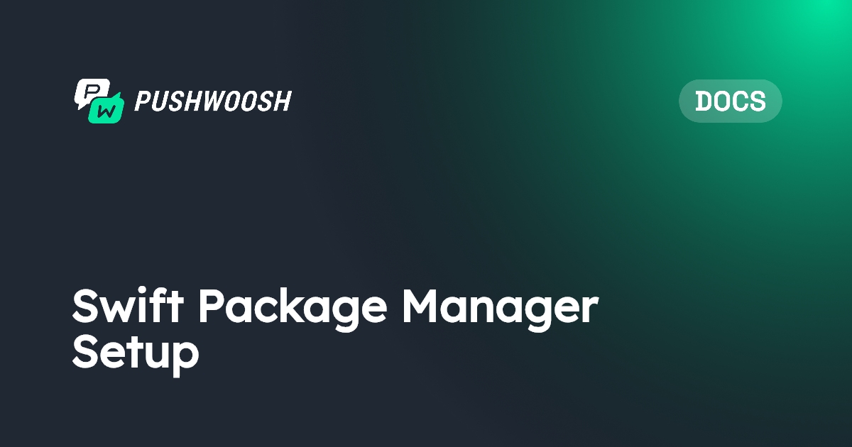 Swift Package Manager Setup | Pushwoosh Documentation