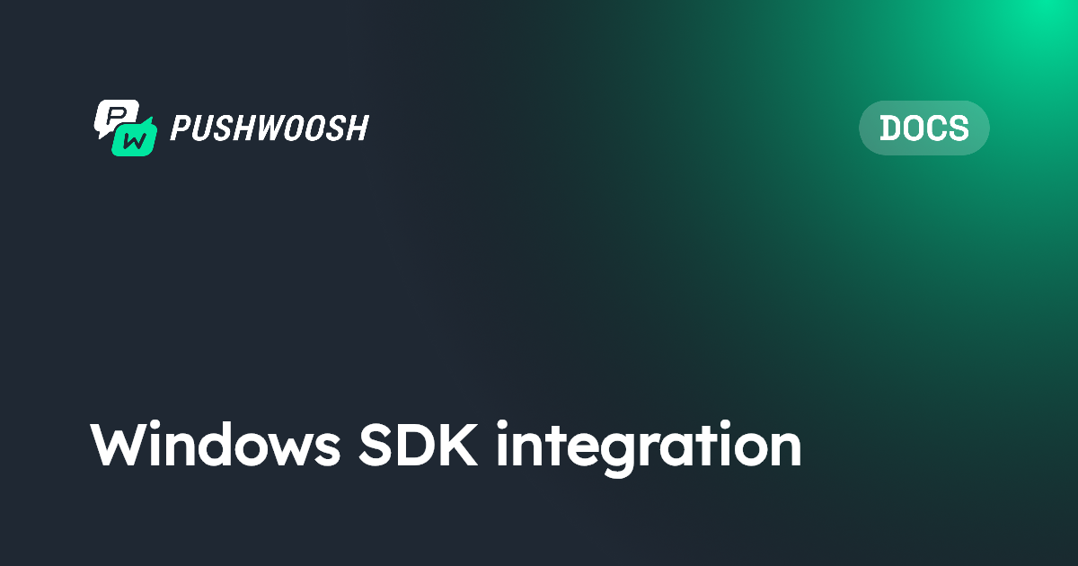 Windows SDK integration | Pushwoosh Documentation