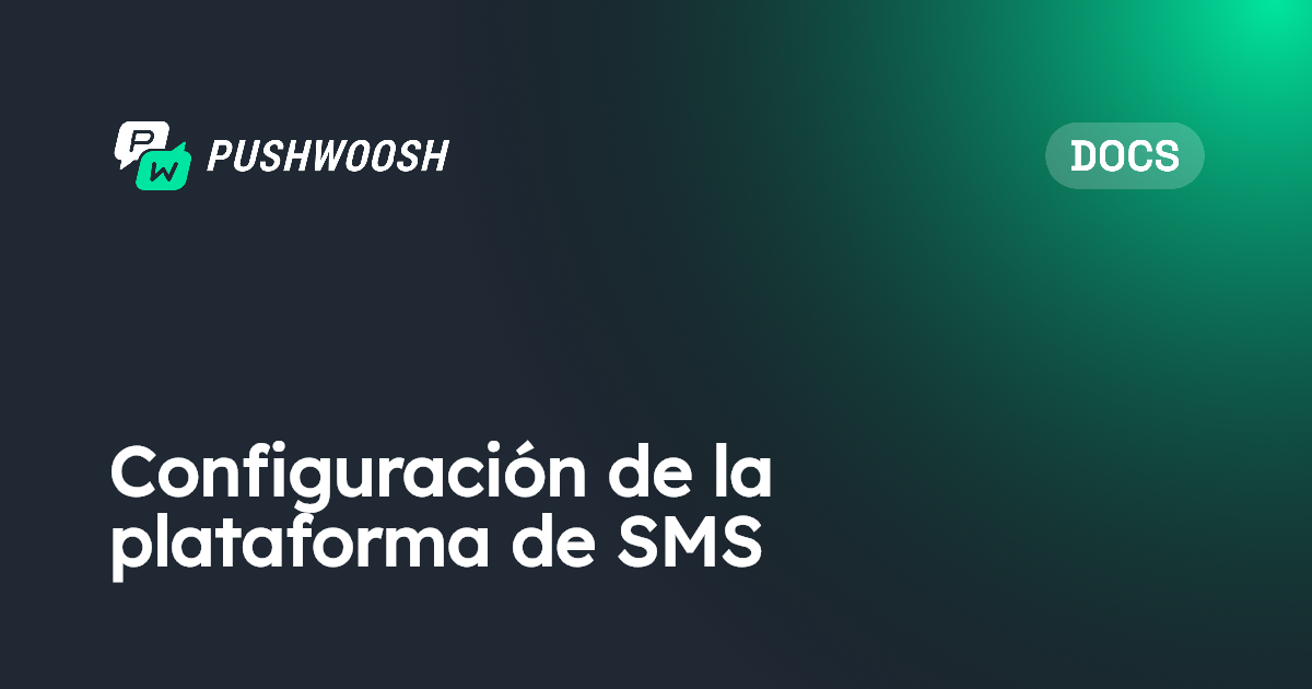 Configuración de la plataforma de SMS | Pushwoosh Documentation