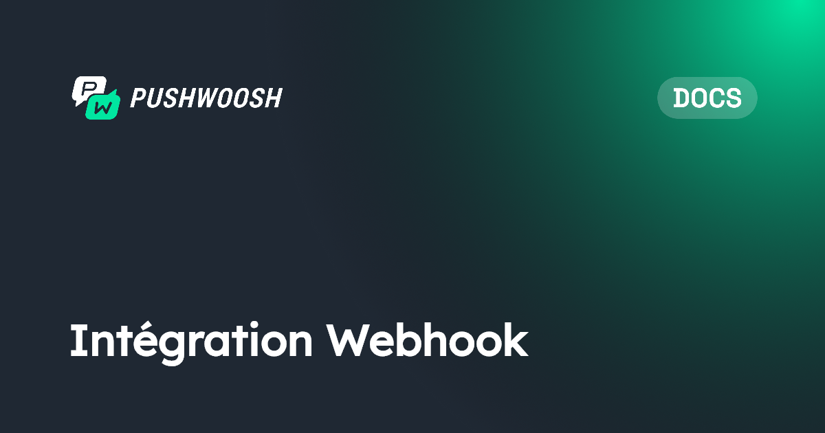 Intégration Webhook | Pushwoosh Documentation