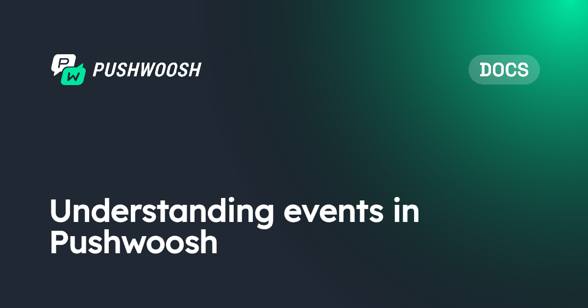 Understanding events in Pushwoosh | Pushwoosh Documentation