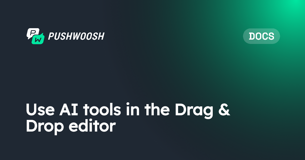 Use AI tools in the Drag & Drop editor | Pushwoosh Documentation
