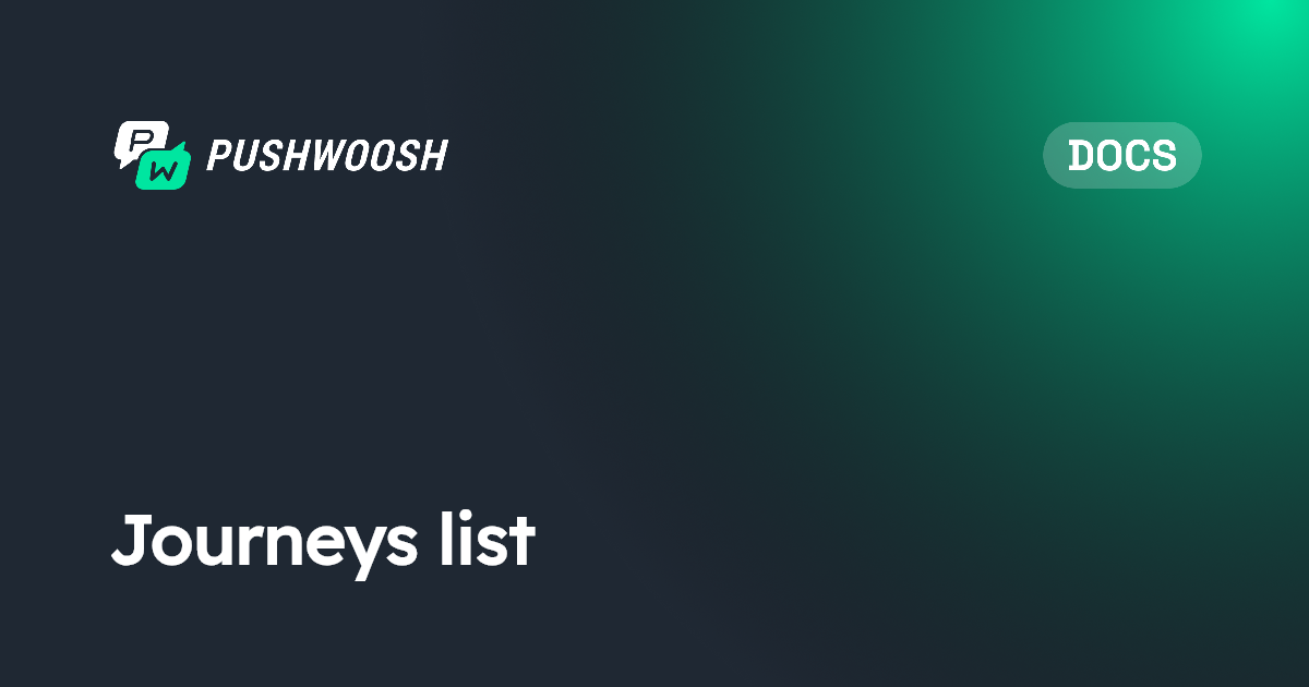 Journeys list | Pushwoosh Documentation
