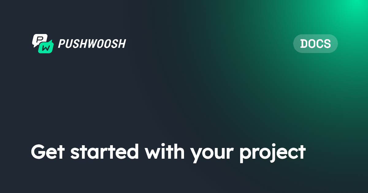 Get started with your project | Pushwoosh Documentation