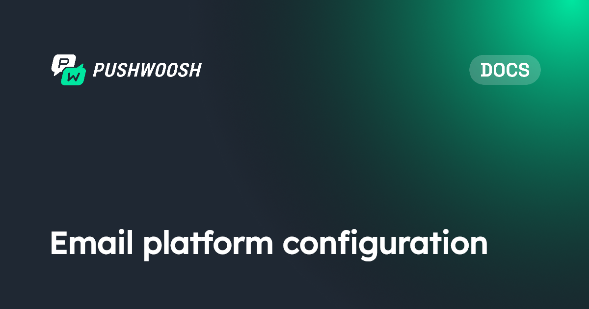 Email platform configuration | Pushwoosh Documentation