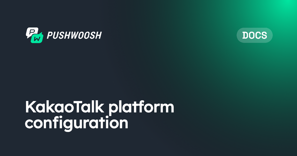 KakaoTalk platform configuration | Pushwoosh Documentation