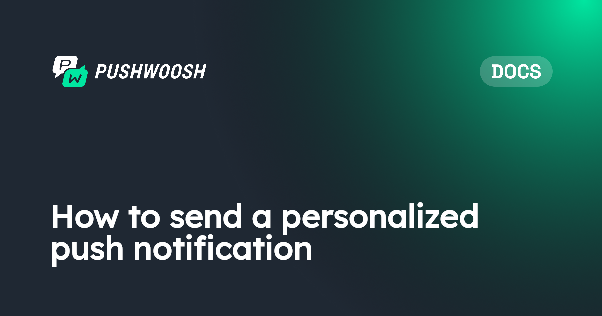 How to send a personalized push notification | Pushwoosh Documentation