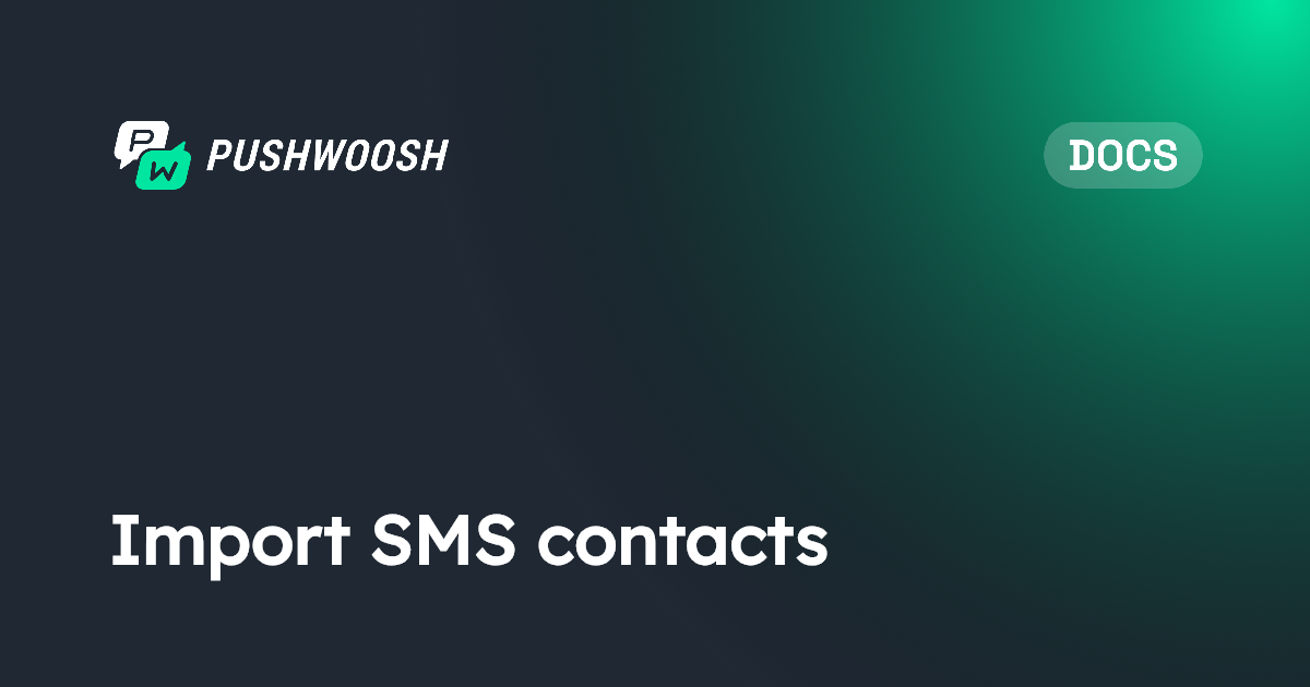 Import SMS contacts | Pushwoosh Documentation