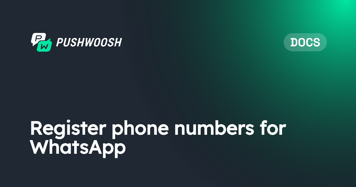 Register phone numbers for WhatsApp | Pushwoosh Documentation
