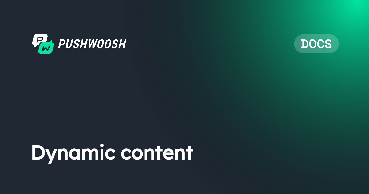 Dynamic content | Pushwoosh Documentation