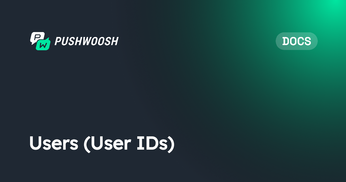 Users (User IDs) | Pushwoosh Documentation