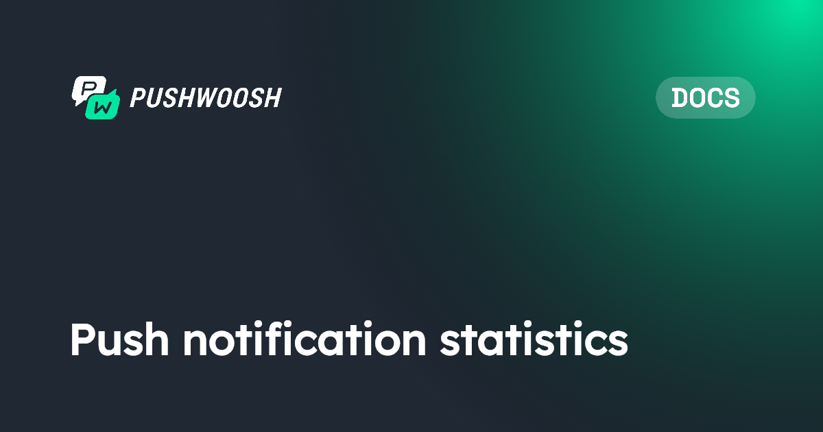 Push notification statistics | Pushwoosh Documentation