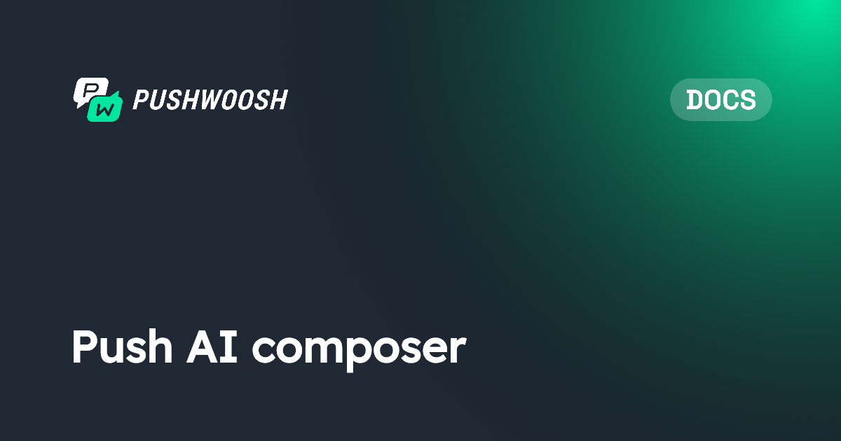 Push AI composer | Pushwoosh Documentation